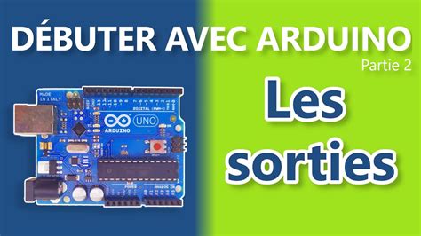 [arduino] débuter avec arduino partie 2 les sorties youtube