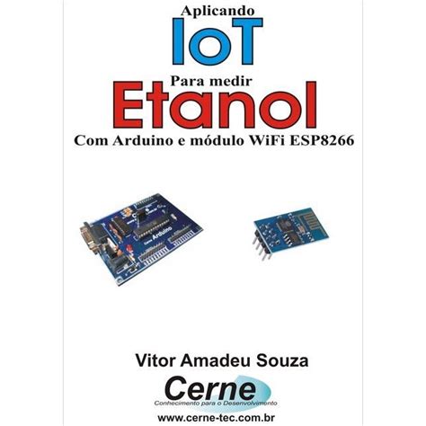 Aplicando Iot Na Medicao De Etanol Com Arduino E Modulo Wifi Esp8266