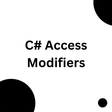 C Access Modifiers Developers Use Access Modifiers To By Pasan