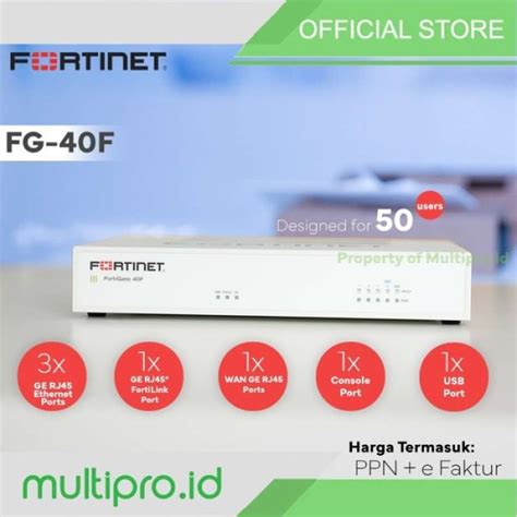 Jual Fortinet Fortigate Fg 40f Utm Bundle License 24x7 Di Seller