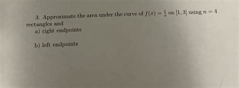 Solved Approximate The Area Under The Curve Of F X 1x ﻿on