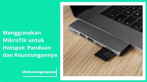 Panduan Lengkap Menggunakan Mikrotik Untuk Hotspot