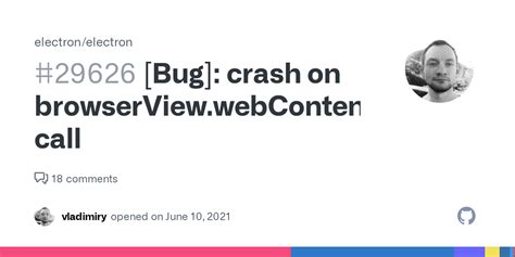 Bug Crash On Browserview Webcontents Destroy Call Issue Electron Electron Github