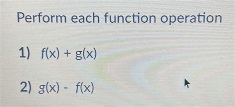 Solved Perform Each Function Operation 1 Fxgx 2 Gx Fx Math
