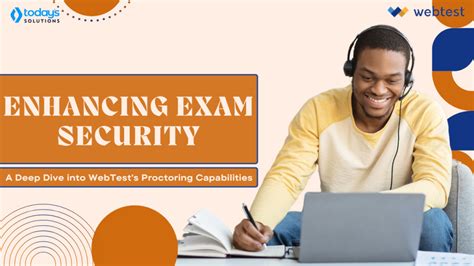 enhancing exam security a deep dive into webtest s proctoring