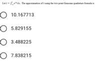 Answered: Let I = , e2*dx. The approximation of I using the two-point ...