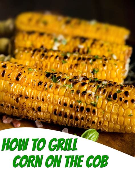How Do You Grill Corn On The Cob Lets Find Out With This Easy To