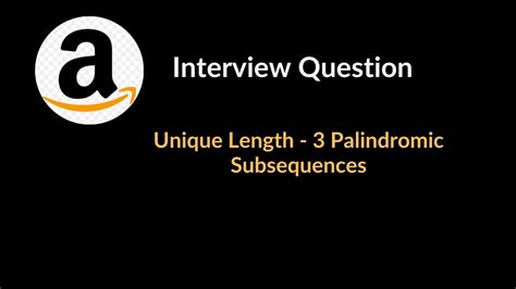 Unique Length 3 Palindromic Subsequences Amazon Interview Question