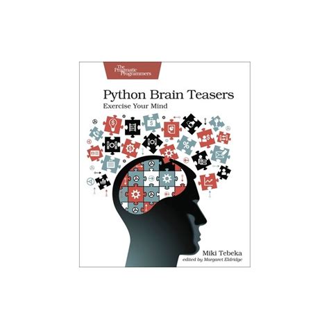 Python Brain Teasers Exercise Your Mind Miki Tebeka Emag Ro