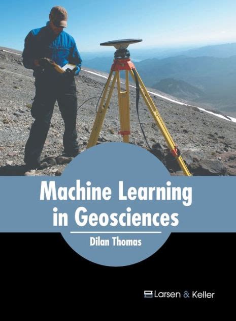 machine learning in geosciences by dilan thomas hardcover barnes