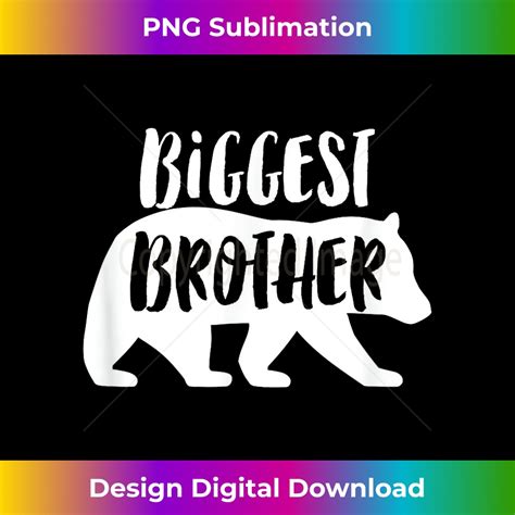 Biggest Brother Bear Brother Bear T Brother Tee Edgy Subl Inspire Uplift
