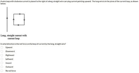 Solved A Wire Loop With Clockwise Current Is Placed To The Right Of A