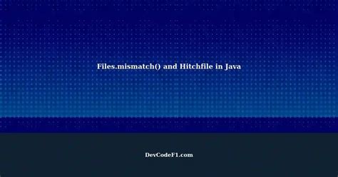Can Filesmismatch Work Without A Hitchfile In Java