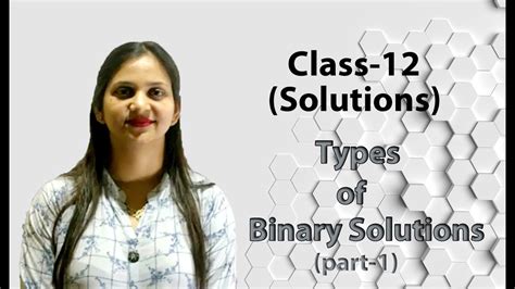 Solutions Chemistry Class 12cbse Types Of Binary Solutions Part 1