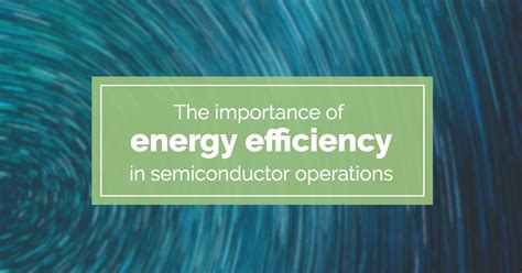 the importance of energy efficiency in semiconductor operations