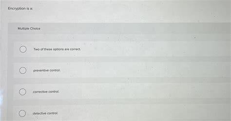 Solved Encryption Is Amultiple Choicetwo Of These Options
