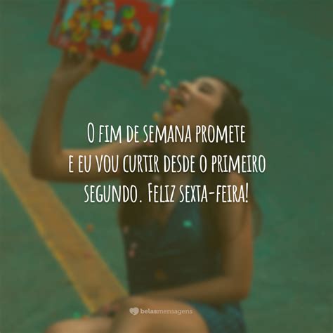 45 Frases De Feliz Sexta Feira Para Curtir O Melhor Dia Da Semana