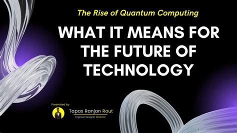 The Rise Of Quantum Computing What It Means For The Future Of Technology