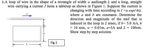Solved 2a Loop Of Wirc In Thc Shapc Of Rcctangle Of Width Andlength