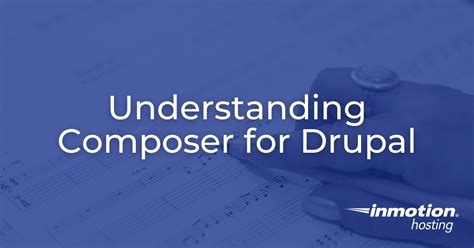 Understanding Composer For Drupal InMotion Hosting