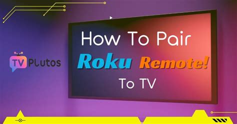 How To Pair Roku Remote To Tv How To Pair Roku Remote To Tv