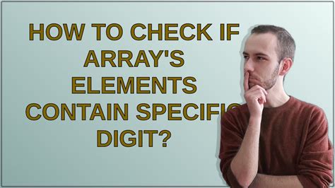 How To Check If Arrays Elements Contain Specific Digit Youtube