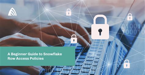 a beginner guide to snowflake row access policies atrium