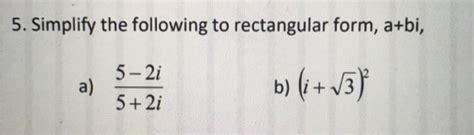 solved 5 simplify the following to rectangular form a bi