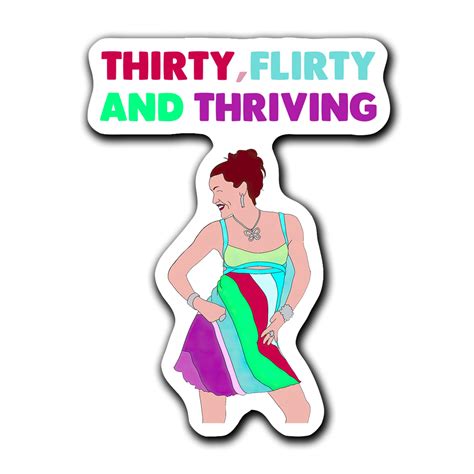 Going On Thirty Flirty And Thriving