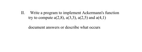 Solved Write A Program To Implement Ackermanns Function Try