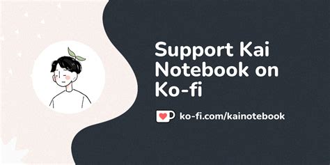 Support Kai Notebook On Ko Fi ️ Ko Fi ️ Where Creators Get Support From Fans Through