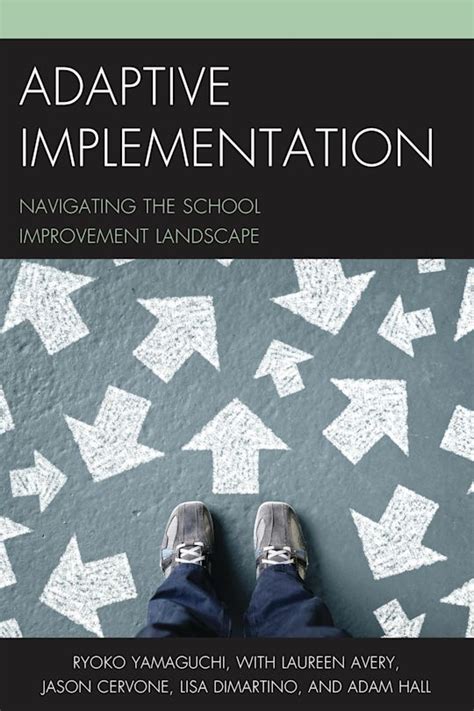 Adaptive Implementation Navigating The School Improvement Landscape Ryoko Yamaguchi Rowman