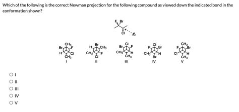 Solved Which Of The Following Is The Correct Newman Projection For The