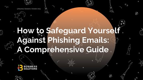 How To Safeguard Yourself Against Phishing Emails A Comprehensive Guide