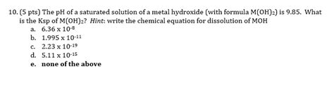 Solved 10 5 Pts The Ph Of A Saturated Solution Of A Metal