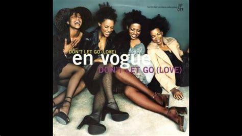 En Vogue Dont Let Go Love Youtube