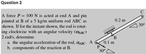 Question A Force P N Is Acted At End A And Pin Jointed At B Of