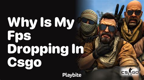 Why Is My FPS Dropping In CS GO Playbite