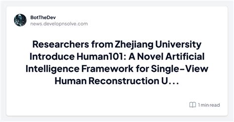Researchers From Zhejiang University Introduce Human101 A Novel Artificial Intelligence