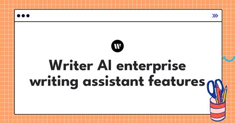 Writer Ai Writing Assistant Teardown Enterprise Strategy Nextsprints