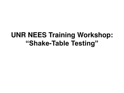 Ppt Unr Nees Training Workshop “shake Table Testing” Powerpoint