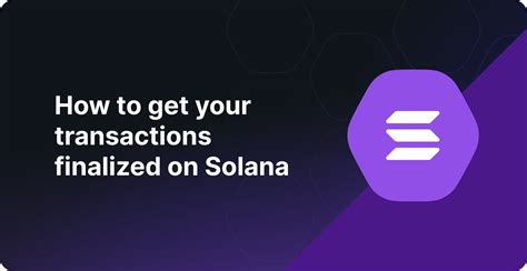 How To Get Your Transactions Finalized On Solana