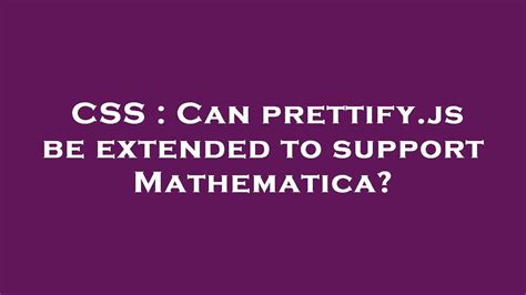 Css Can Prettifyjs Be Extended To Support Mathematica Youtube Css Can Prettifyjs Be Extended To Support Mathematica Youtube