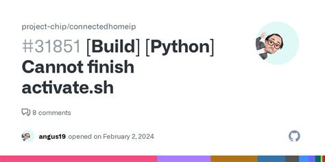 Build Python Cannot Finish Activate Sh Issue Project Chip Connectedhomeip GitHub