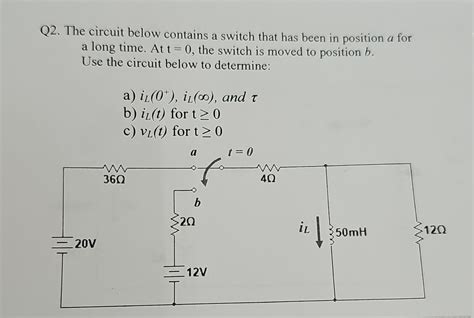 Solved Q2 The Circuit Below Contains A Switch That Has Been Chegg Com