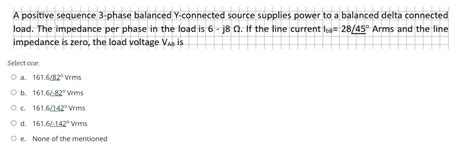 Solved A Positive Sequence 3 Phase Balanced Y Connected