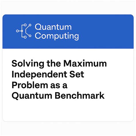 Solving The Maximum Independent Set Problem A Classically Hard Benchmark For Quantum