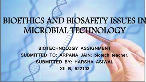 Bioethics And Biosafety Issues Pptx