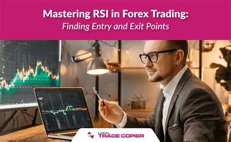Mastering Rsi In Forex Trading Finding Entry And Exit Points Trade