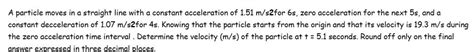 Solved Determine The Velocity M S Of The Particle At T Chegg